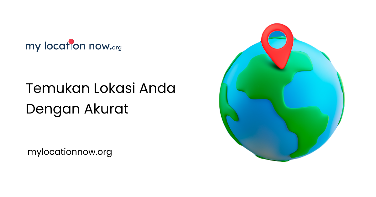 Lokasi Saya Saat Ini - Dimana Saya Sekarang Berada?