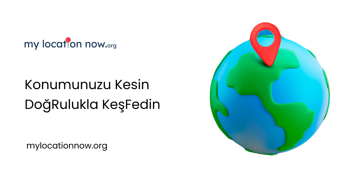 Konumum - ŞU Anda Neredeyim?